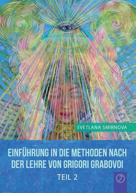 Einführung in die Methoden nach der Lehre von Grigori Grabovoi - Teil 2, (Paperback) - Walmart.com