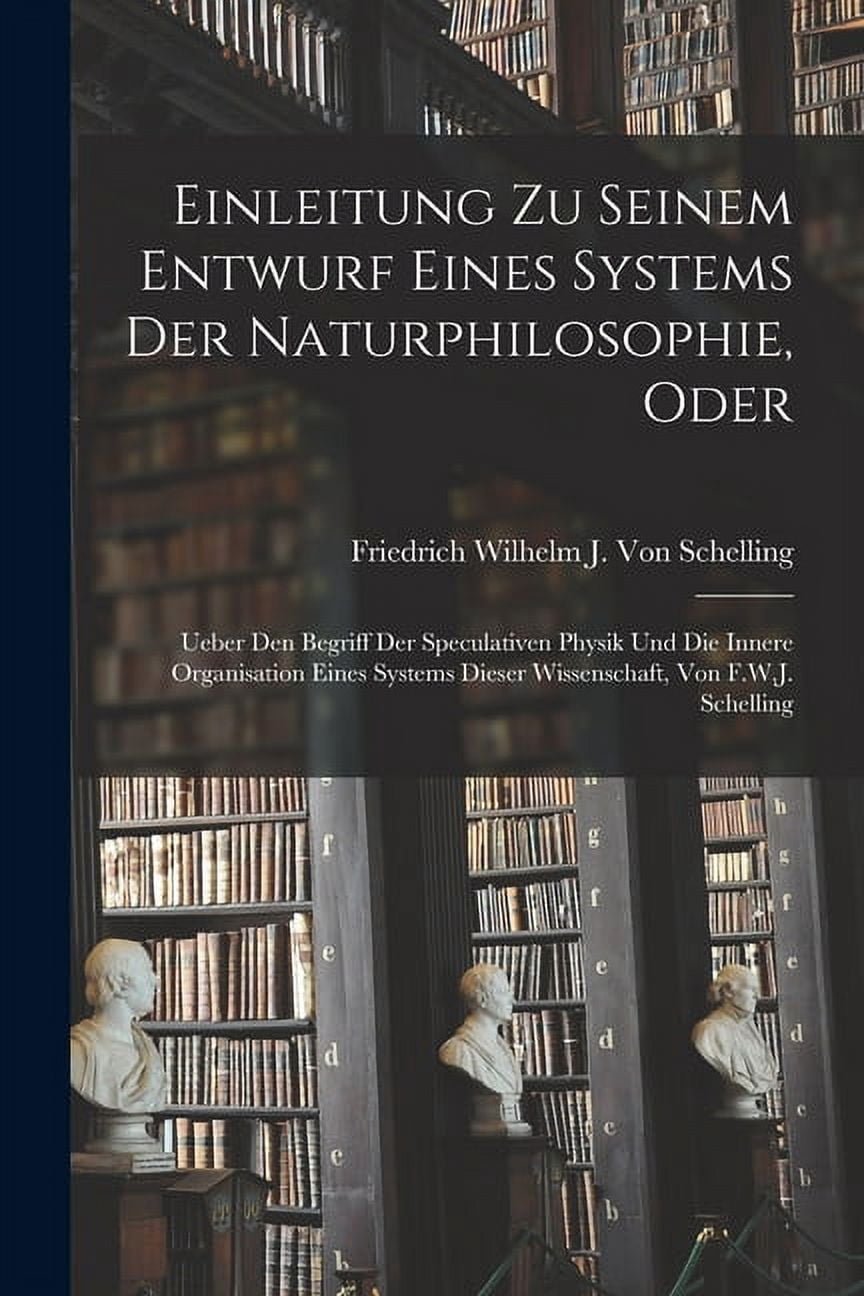 Einleitung Zu Seinem Entwurf Eines Systems Der Naturphilosophie, Oder ...