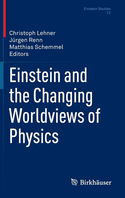 Einstein Studies Einstein and the Changing Worldviews of Physics, Book ...