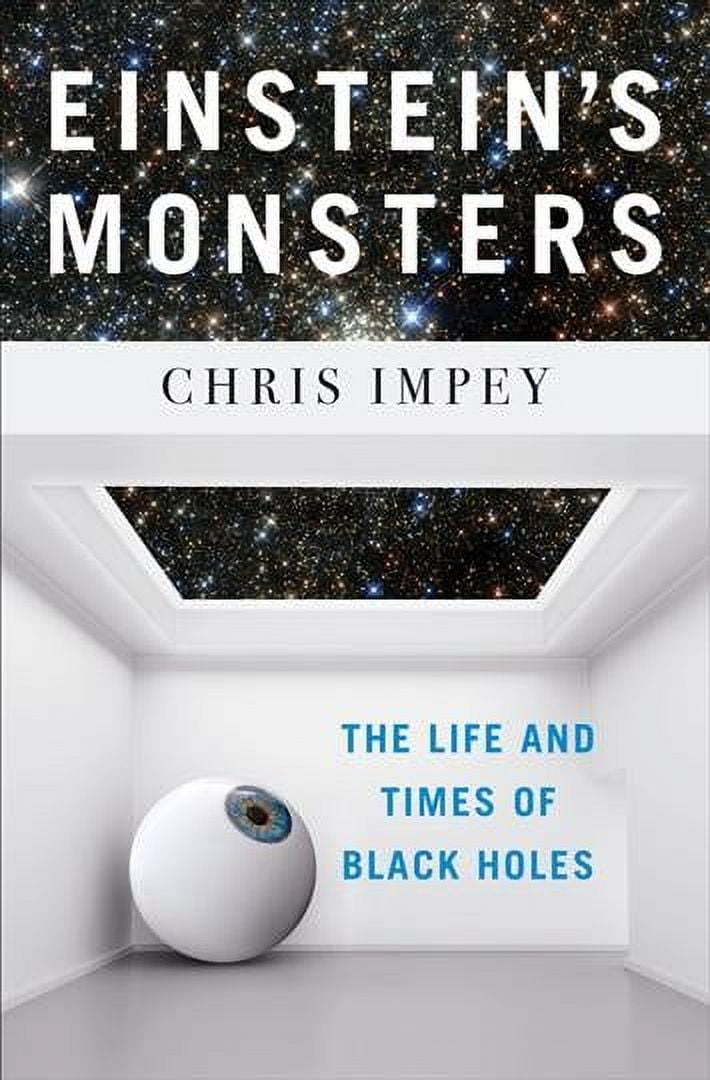 Einstein's Monsters : The Life and Times of Black Holes - Walmart.com