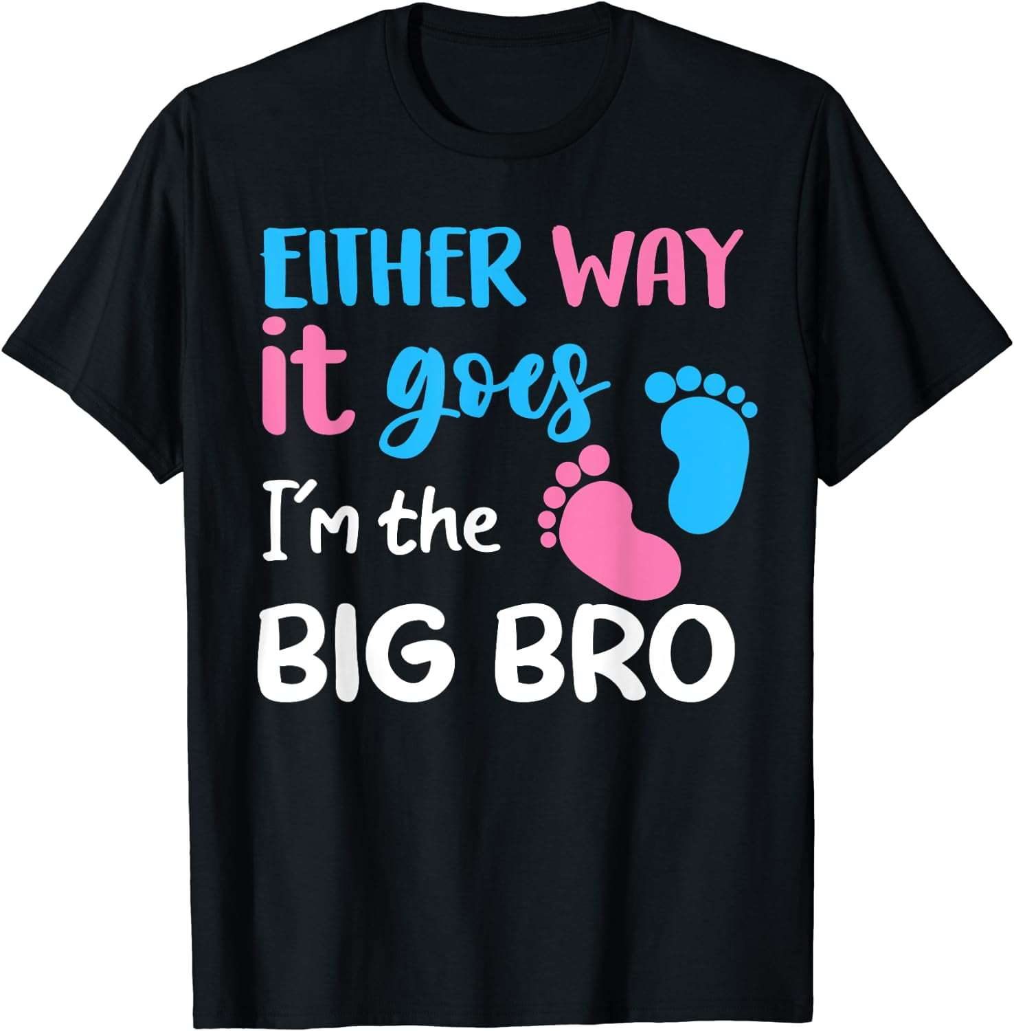 Either Way It Goes I'm The Big Bro Gender Reveal Brother T-Shirt Black ...