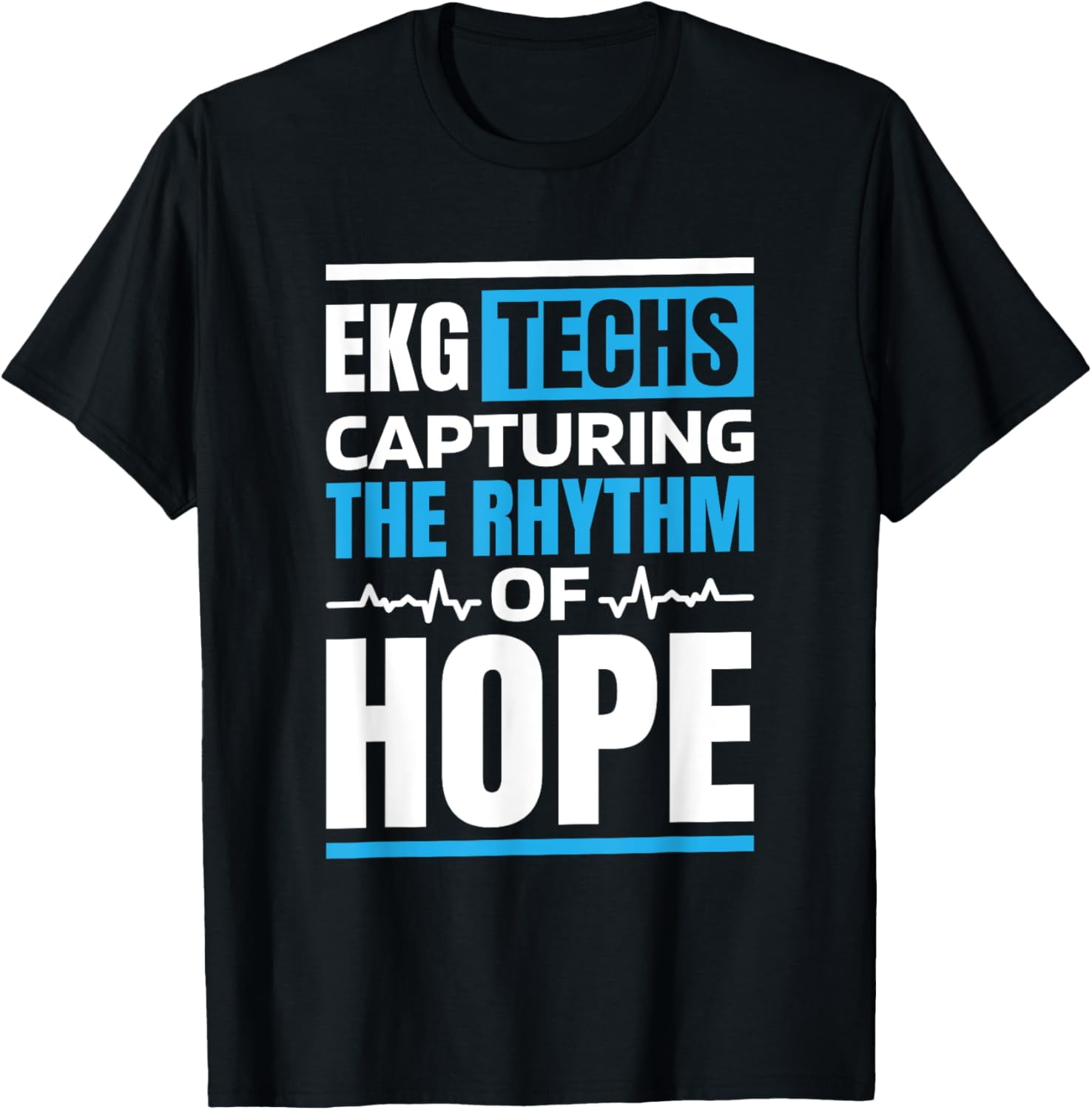 Ekg Techs Capturing The Rhythm Of Hope, ECG Tech T-Shirt - Walmart.com