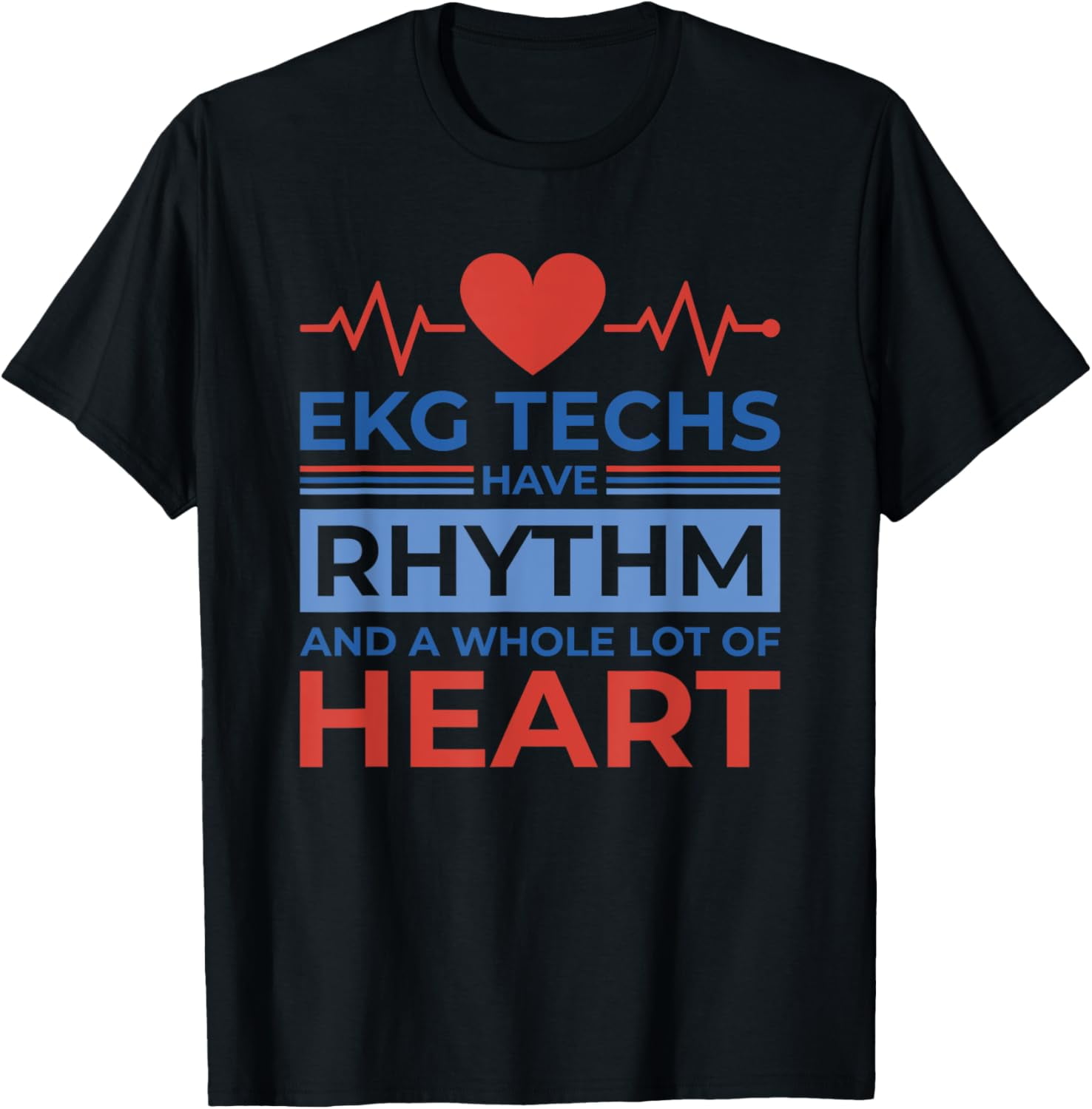 Ekg Techs Have Rhythm And A Whole Lot Of Heart, ECG Tech T-Shirt ...