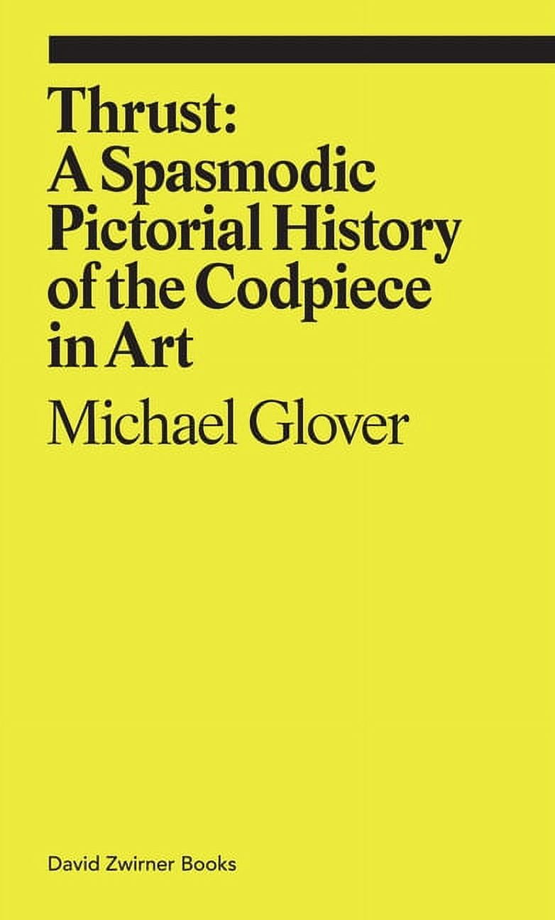 Ekphrasis Thrust: A Spasmodic Pictorial History of the Codpiece in Art ...
