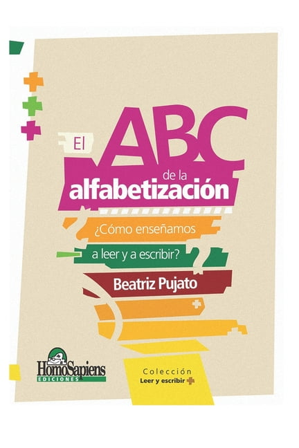 El ABC de la Alfabetización: ¿cómo enseñamos a leer y a escribir ...