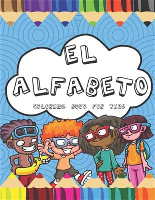 El Alfabeto Coloring Book For Kids: Fun Spanish Alphabet Coloring Book ...