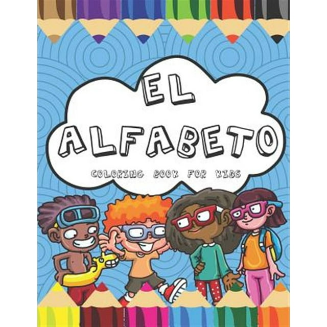 El Alfabeto Coloring Book For Kids: Fun Spanish Alphabet Coloring Book ...