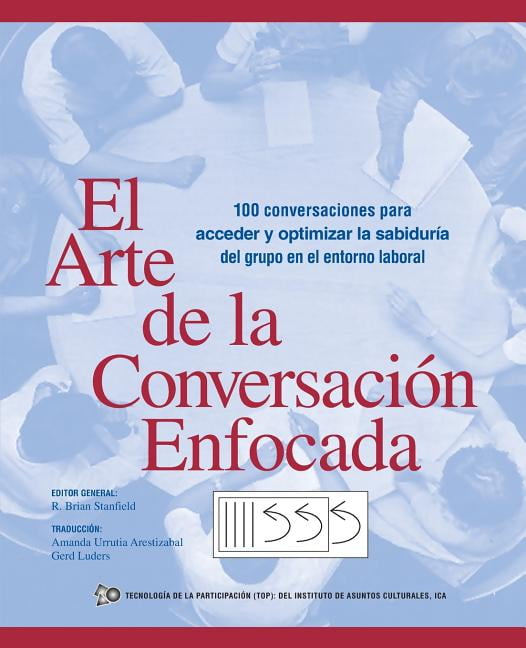 El Arte de La Conversacion Enfocada : 100 Conversaciones Para Acceder y ...