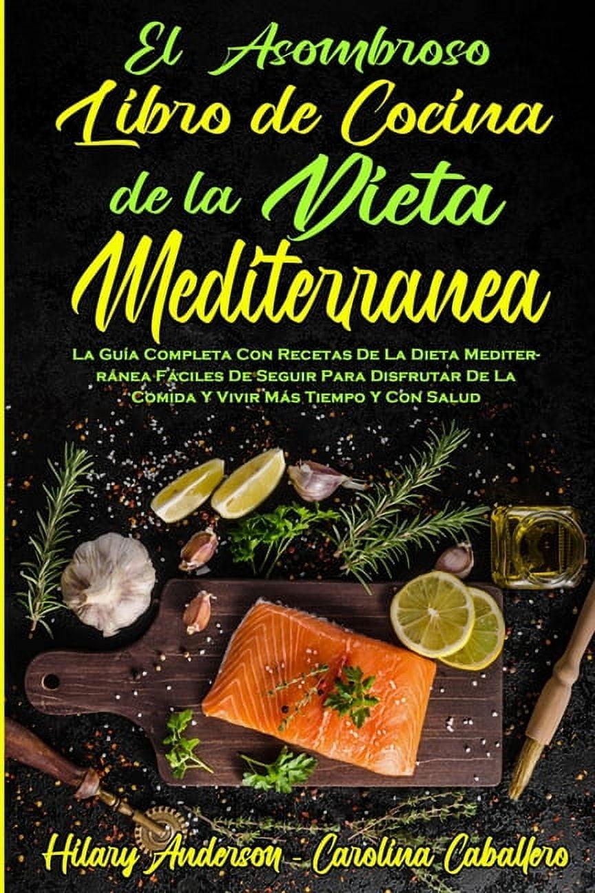 El Asombroso Libro De Cocina De La Dieta MediterrÃƒÂ¡nea : La GuÃƒÂ­a Completa Con Recetas De La ...