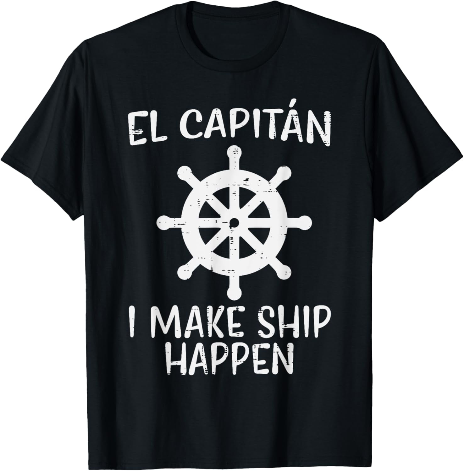 El Capitan Make Ship Happen Funny Boat Boating Captain Men T-Shirt ...