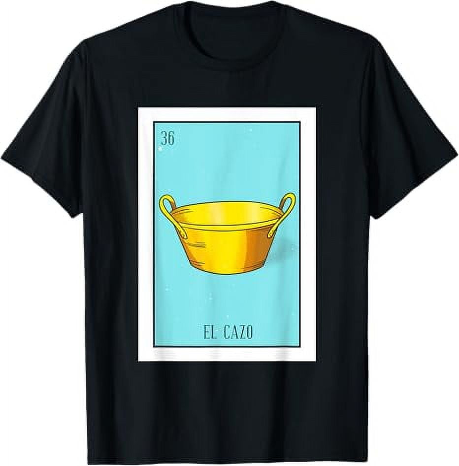 El Cazo Lottery Card Gift The Saucepan Card Mexican Lottery T-Shirt ...