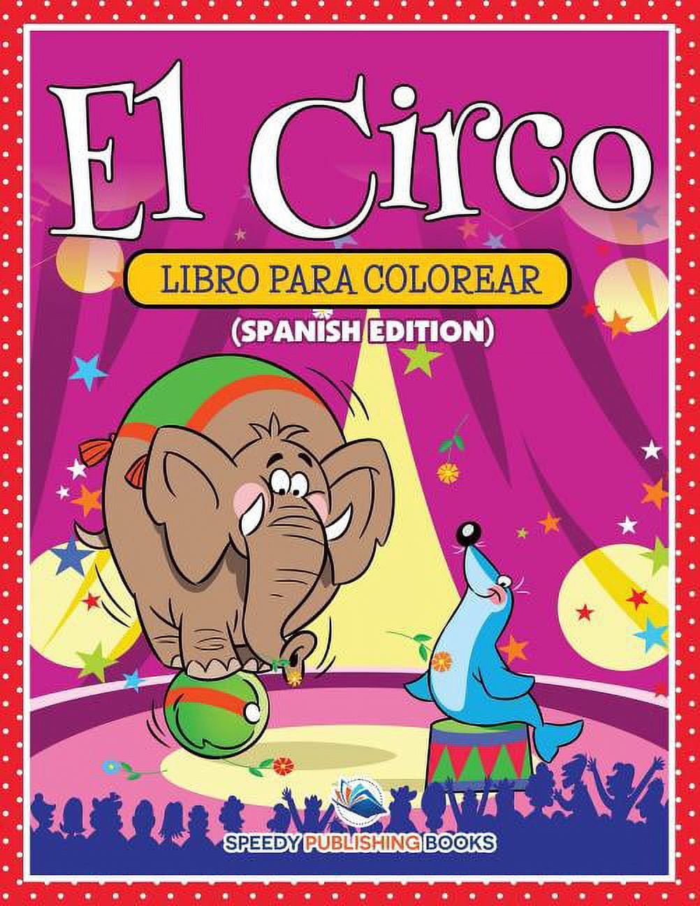 El Circo Libro Para Colorear (Spanish Edition) (Paperback) - Walmart.com