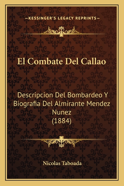 El Combate Del Callao : Descripcion Del Bombardeo Y Biografia Del ...