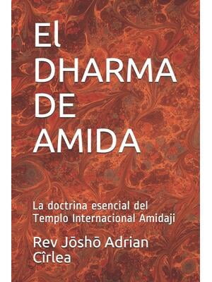 El DHARMA DE AMIDA : La doctrina esencial del Templo Internacional ...