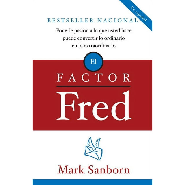 El Factor Fred / The Fred Factor: Ponerle Pasion a Lo Que Usted Hace ...