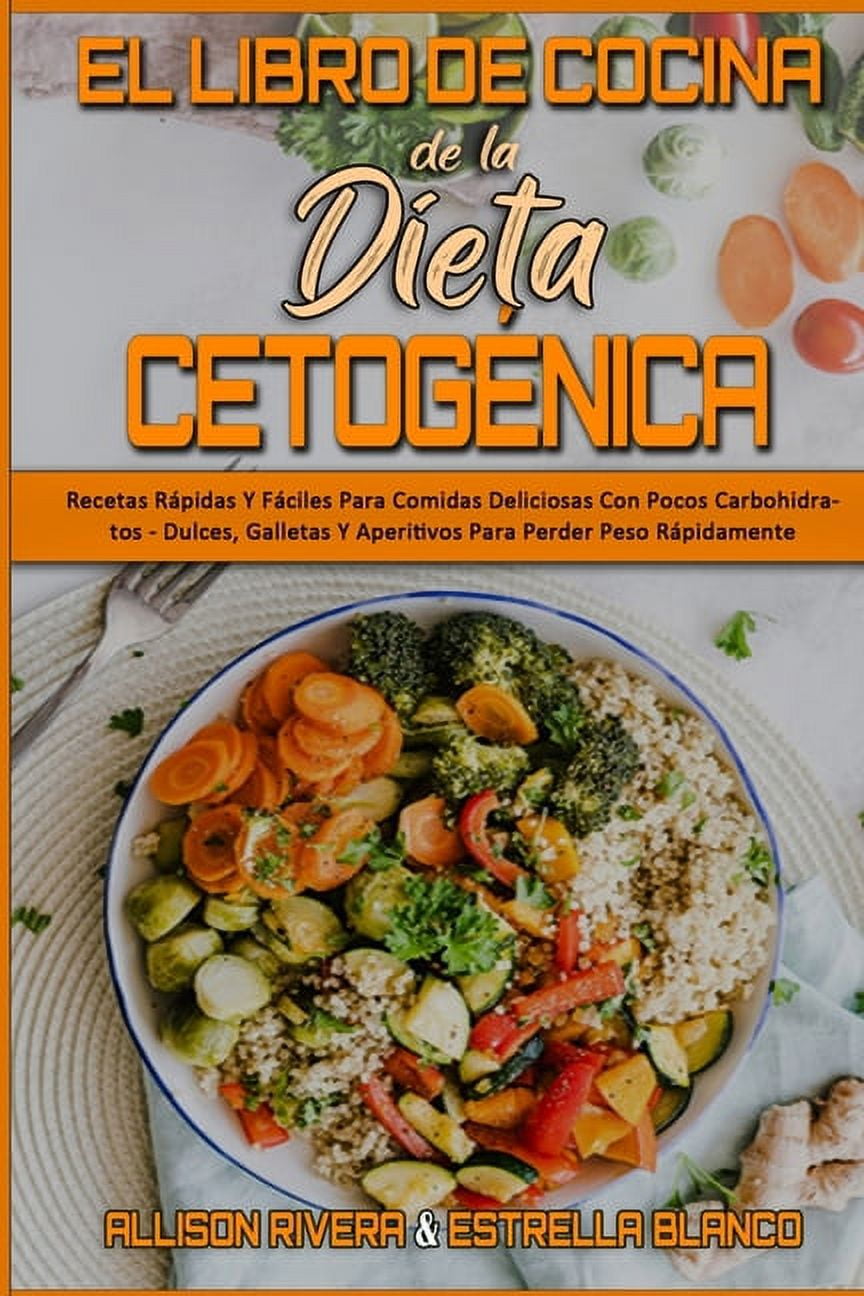 El Libro De Cocina De La Dieta Cetog?nica: Recetas R?pidas Y F?ciles Para Comidas Deliciosas Con ...