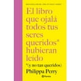 El Libro Que OjalÃ¡ Todos Tus Seres Queridos Hubieran LeÃ­do: (Y No Tan ...