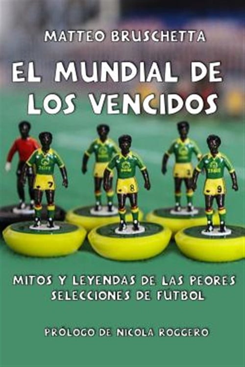 Pre-Owned El Mundial de Los Vencidos: Mitos Y Leyendas de Las Peores Selecciones de F?tbol ...