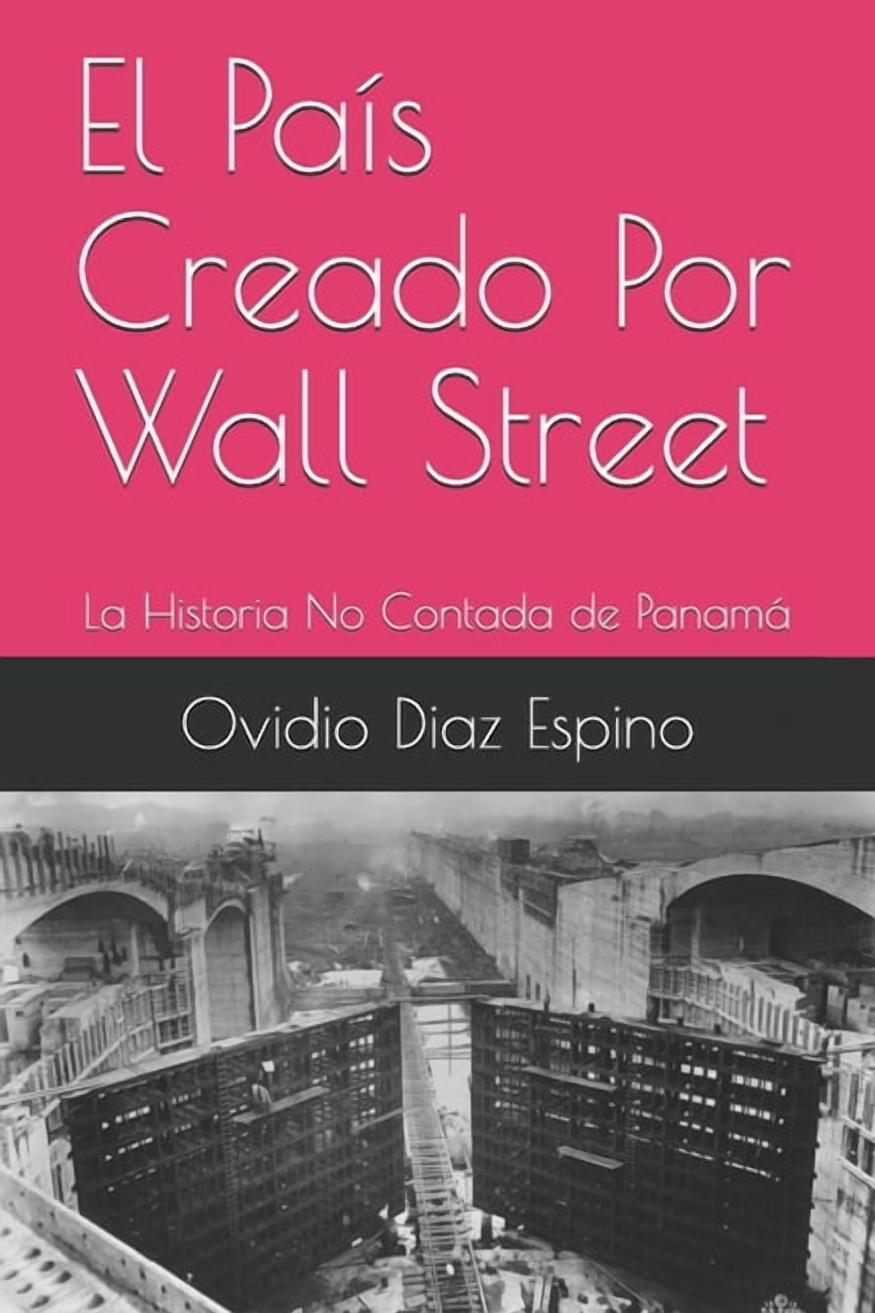 El PaÃ­s Creado Por Wall Street: La Historia No Contada de PanamÃ ...