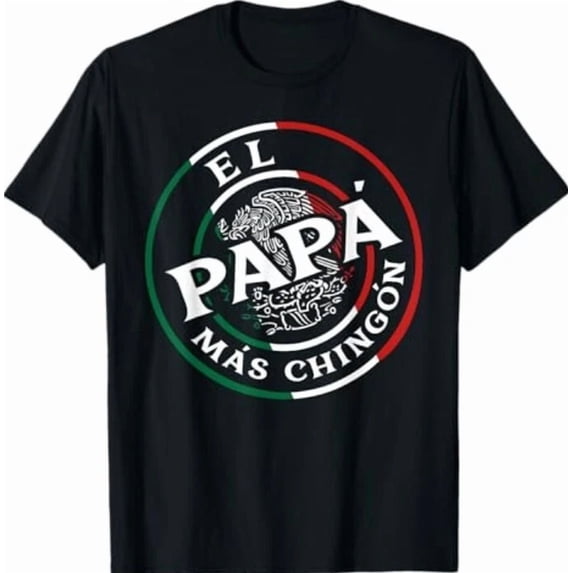 El Papa Mas Chingon Funny Mexican Dad Father Day Spanish Slogan Unisex ...