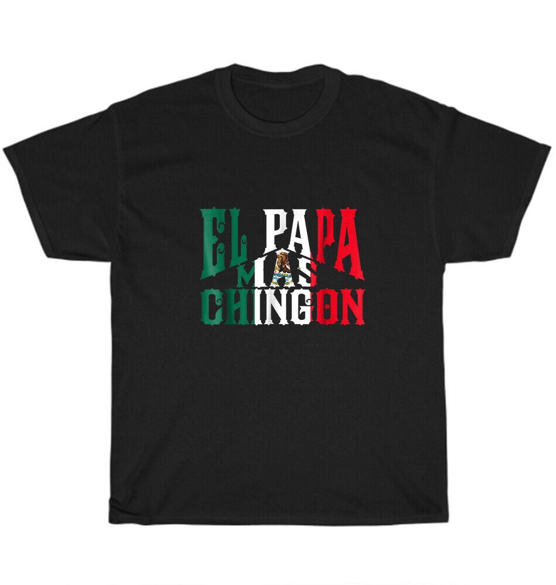 El Papa Mas Chingon T-Shirt Mens Funny Spanish Dad Tee Gift S-5XL 12 ...