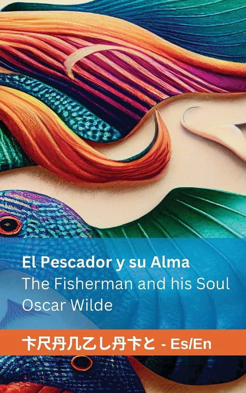 El Pescador y su Alma / The Fisherman and his Soul: Tranzlaty Español ...