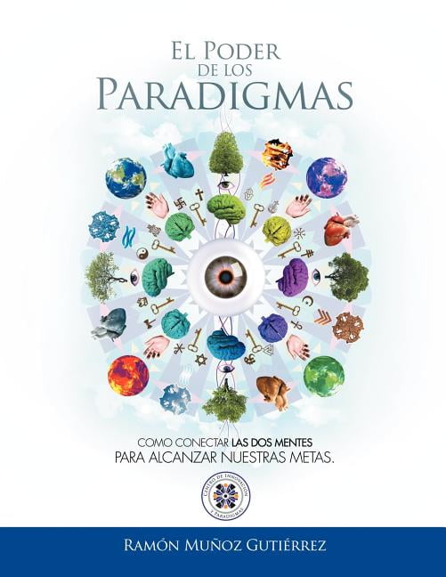 El Poder de Los Paradigmas: Como Conectar Las DOS Mentes Para Alcanzar ...