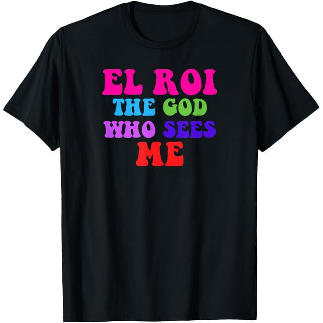 El Roi the God who Sees Me - NSPPD Morning prayer T-Shirt - Walmart.com