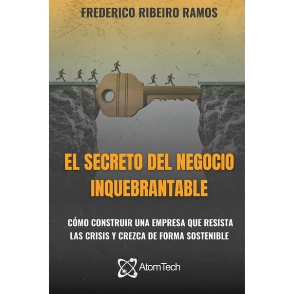 El Secreto del Negocio Inquebrantable: CÃ³mo construir una empresa que ...