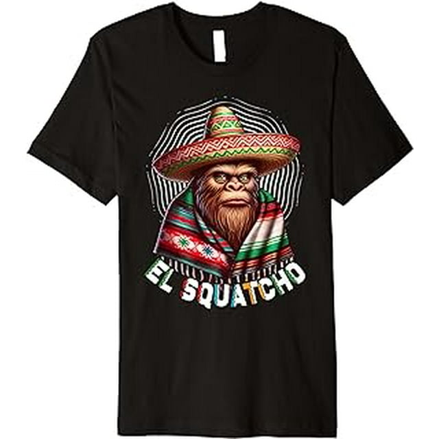 El Squatcho Poncho Western Bigfoot Funny Mexican Sasquatch Premium T