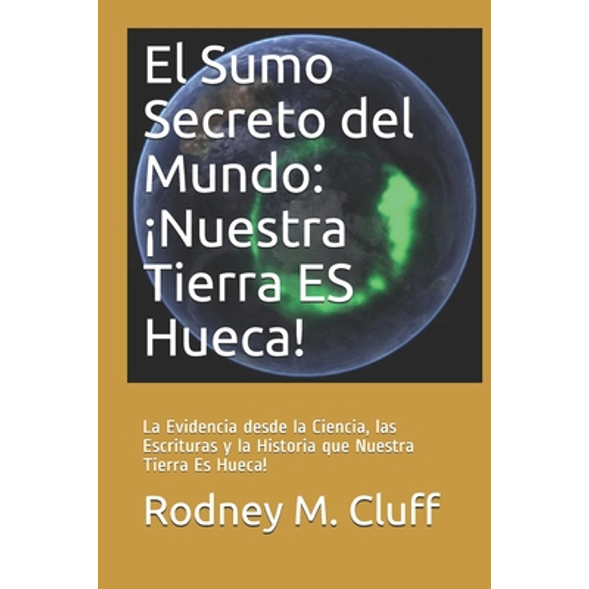 El Sumo Secreto del Mundo: ¡Nuestra Tierra ES Hueca!: La Evidencia ...