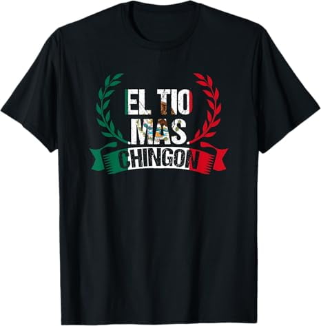 El Tio Mas Chingon Mexican Pride Mexican Flag T-Shirt - Walmart.com