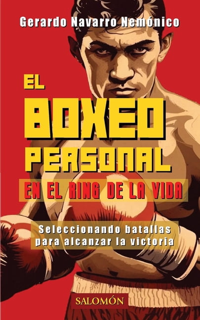 El boxeo personal en el ring de la vida: Seleccionando batallas para ...