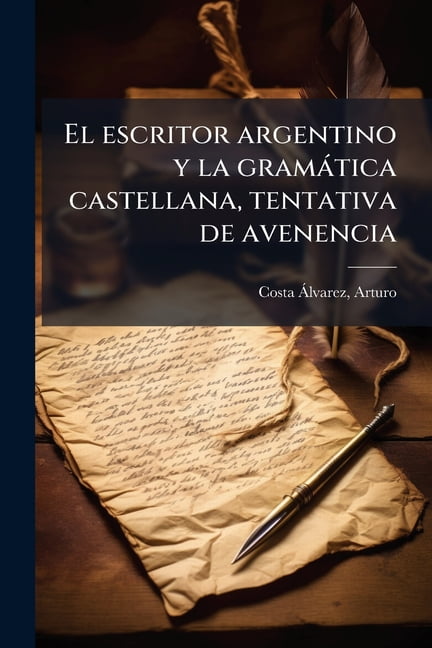 El escritor argentino y la gramÃ tica castellana, tentativa de ...