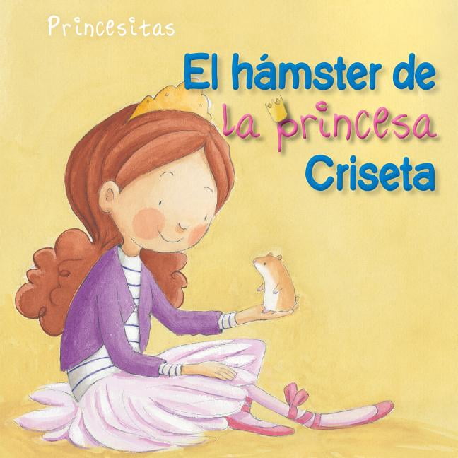 El h?mster de la princesa Criseta (Princess Criseta's Hamster ...