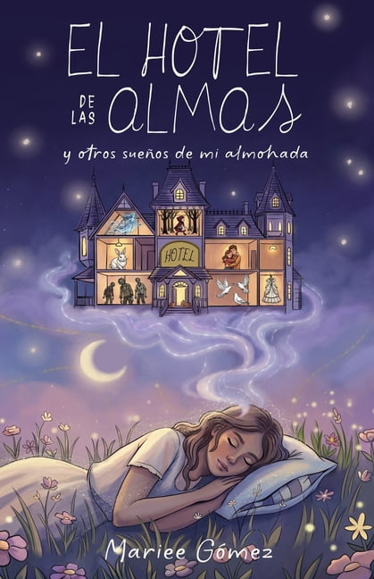 El hotel de las almas y otros sueÃ±os de mi almohada, (Paperback ...