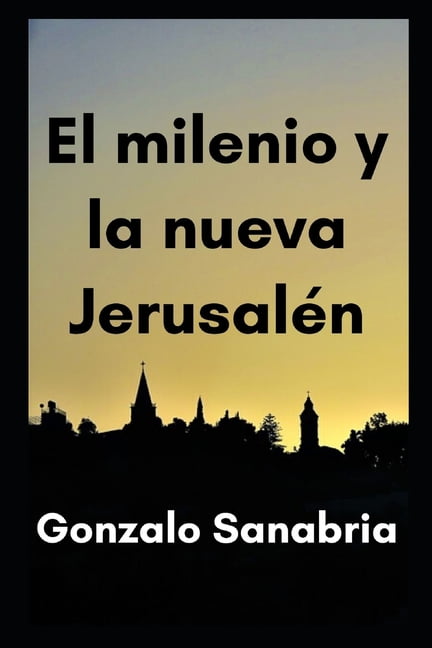 El milenio y la nueva Jerusalén: Estudio bíblico de Apocalipsis ...