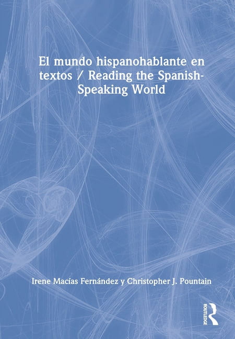 El mundo hispanohablante en textos / Reading the Spanish-Speaking World ...
