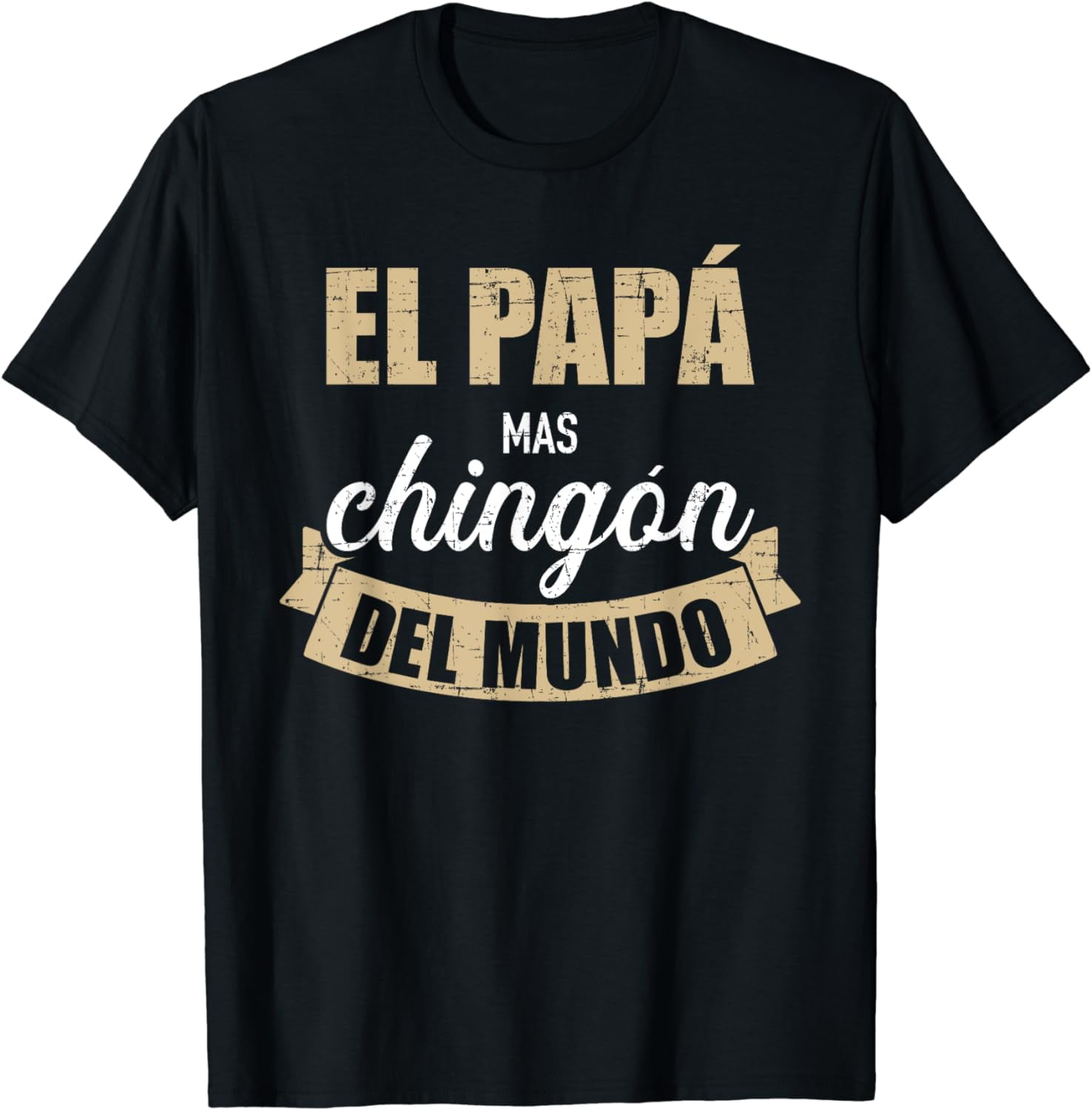 El papá mas chingón del mundo dia del padre T-Shirt - Walmart.com