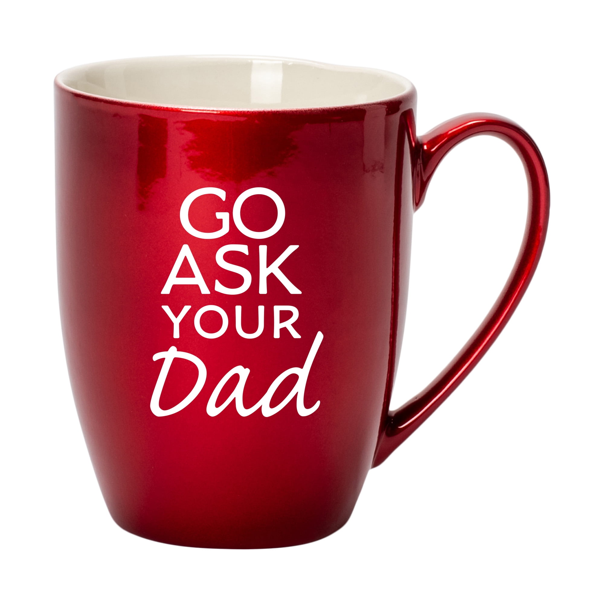 Elanze Designs Go Ask Your Dad Cardinal Red 10 ounce New Bone China ...