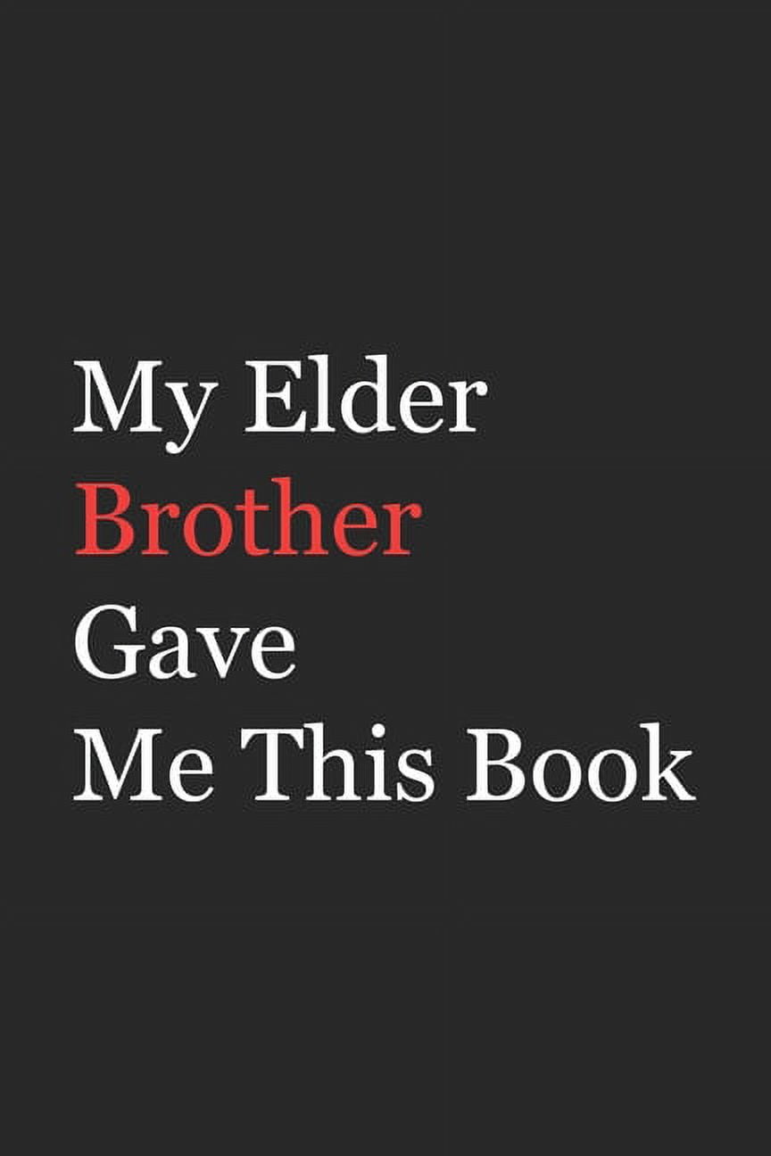 My Elder Brother Gave Me This Book: Funny Gift from Brother To Brother ...