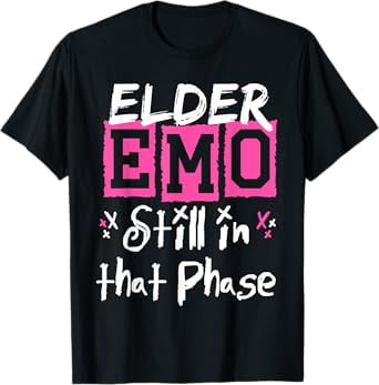 Elder Emo saying Still in that Phase Emo bands Fan Emo T-Shirt ...