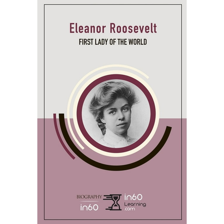 Eleanor Roosevelt First Lady Of The World Eleanor Roosevelt: The First