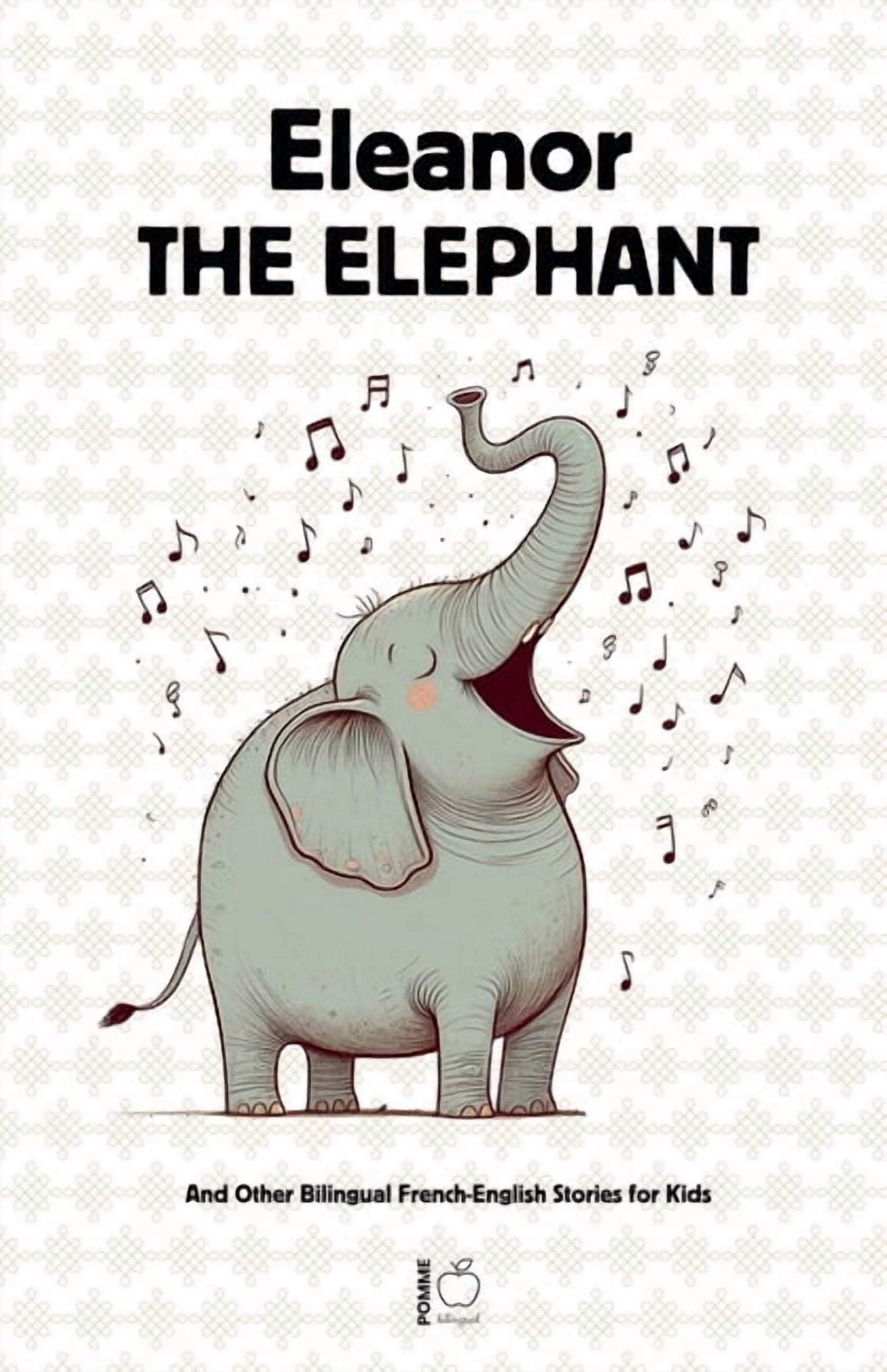 Eleanor the Elephant And Other Bilingual French-English Stories for ...