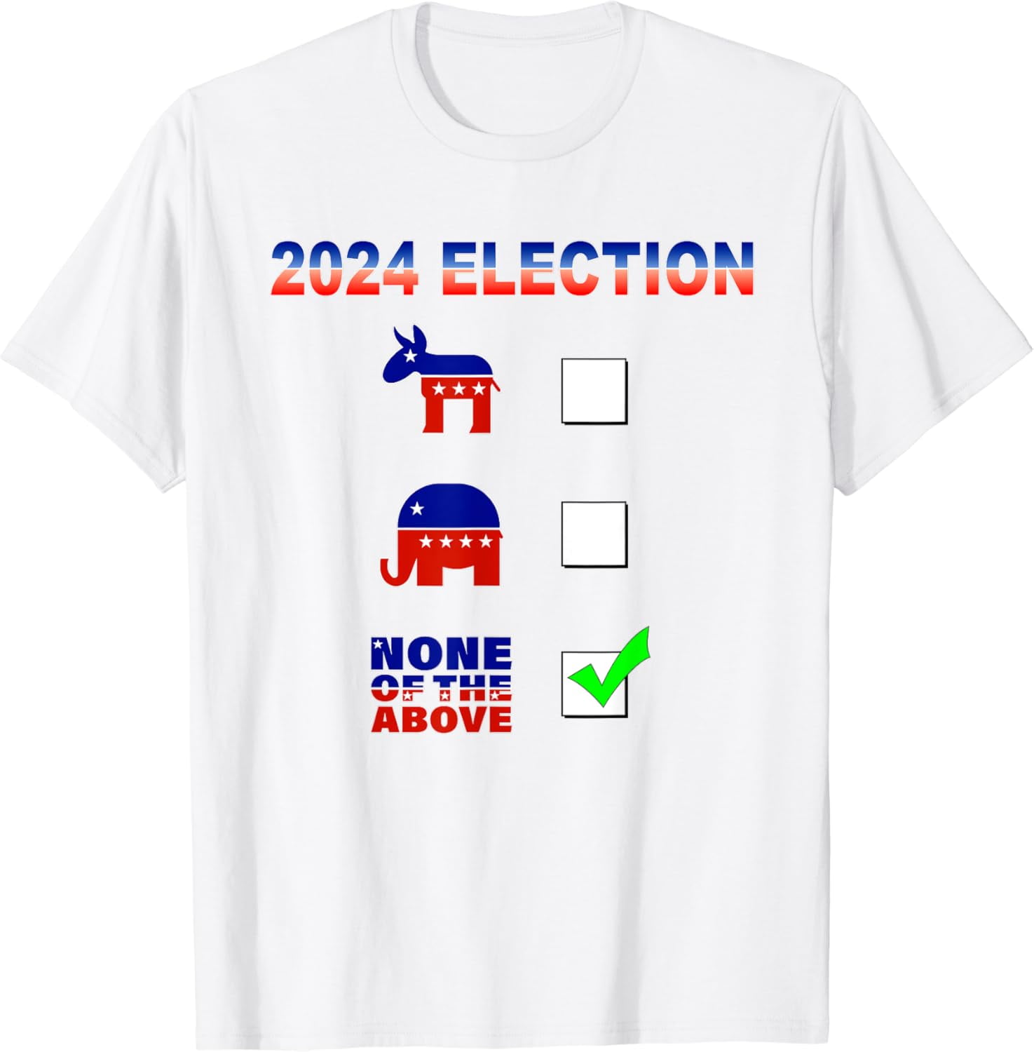 Election 2024 None of the Above - Funny Election Parody T-Shirt ...