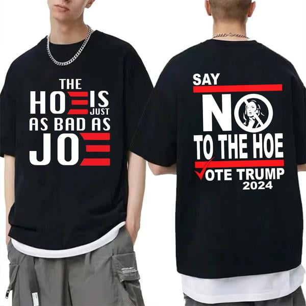 Election 2024 T. The Hoe is Just As Bad as Joe . Vote . Republican ...