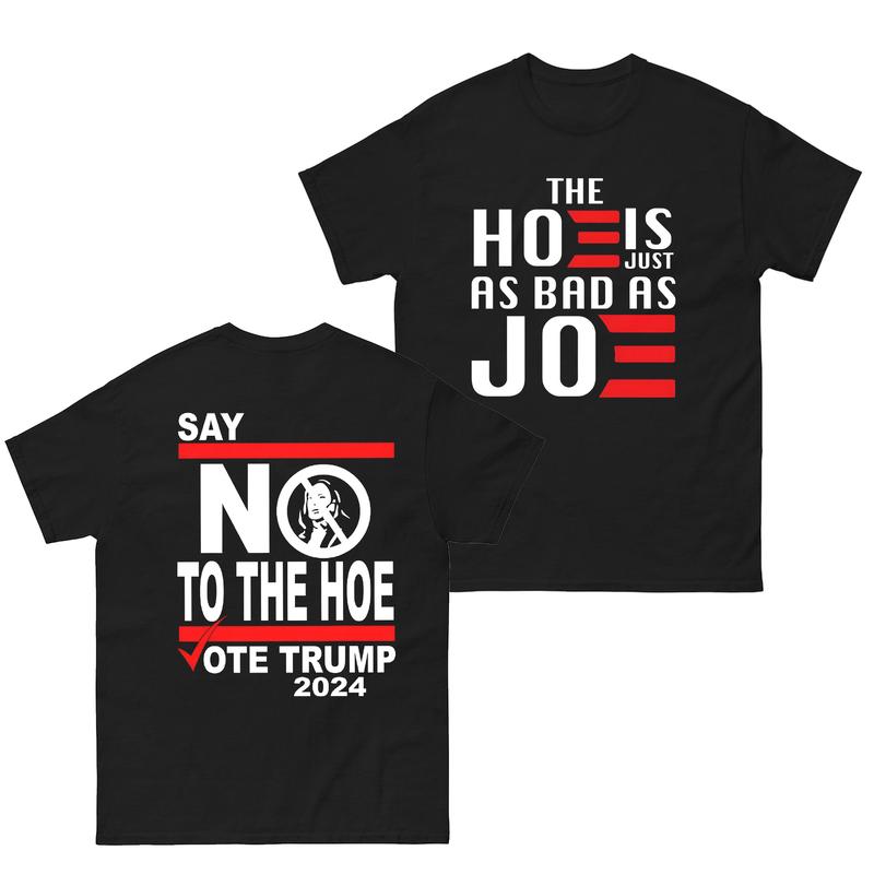 Election 2024 T. The Hoe is Just As Bad as Joe . Vote . Republican ...