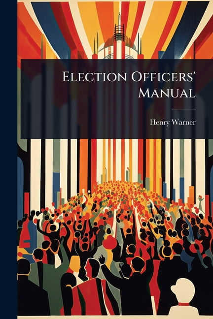 Election Officers' Manual, (Paperback) - Walmart.com
