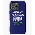 Election Stress Eating Funny 2020 Phone Case for iPhone 16 15 14 13 12 ...
