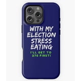 Election Stress Eating Funny 2020 Phone Case for iPhone 16 15 14 13 12 ...